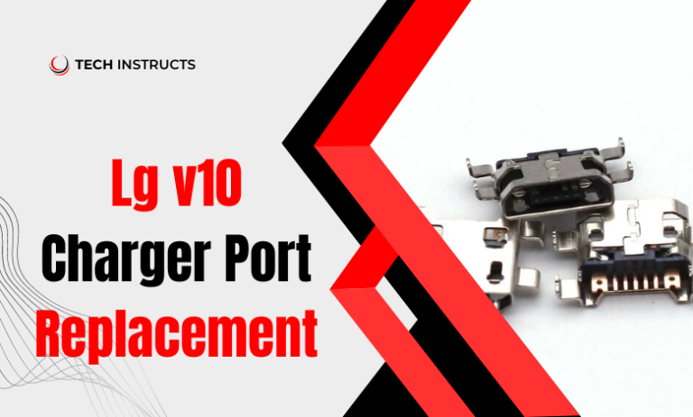LG V10 Charger Port Replacement - Tech Instructs