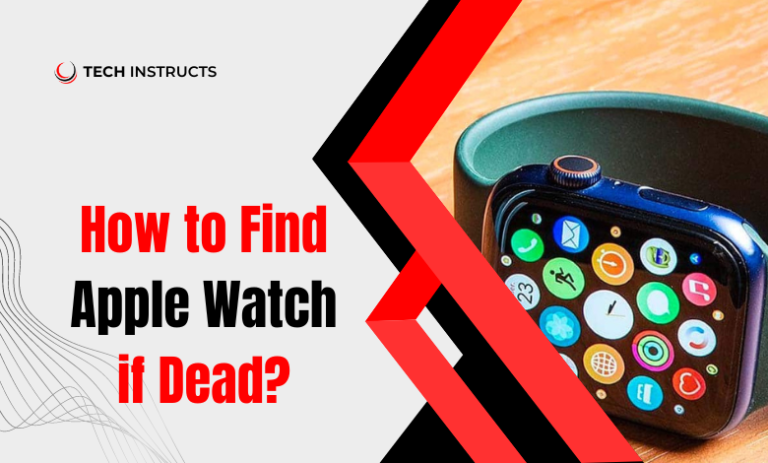 How to Find Your Apple Watch If It's Dead - Tech Instructs