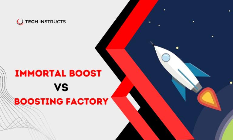 Immortal Boost vs Boosting Factory - Tech Instructs