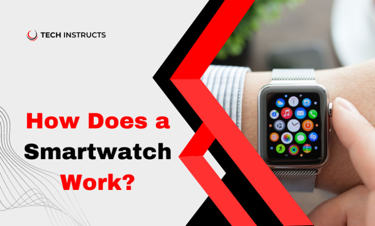 How Does a Smartwatch Work ? - Tech Instructs