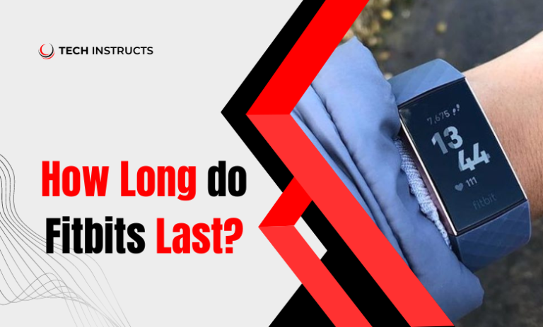 How Long do Fitbits Last ? - Tech Instructs