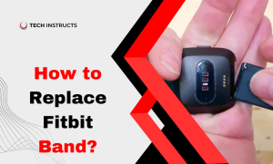 How to Replace Fitbit Band? - Tech Instructs